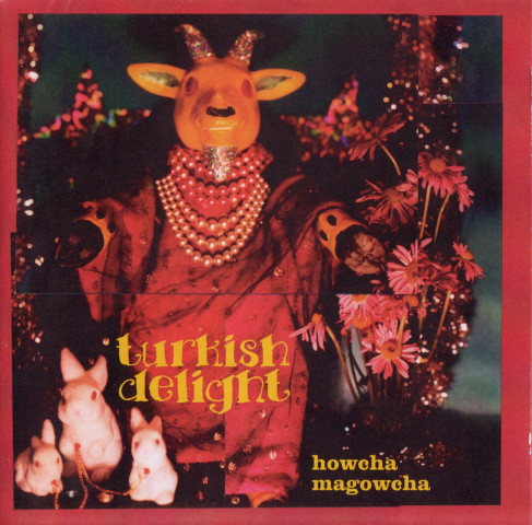 Turkish Delight - Howcha Magowcha - Reviews - Album of The Year