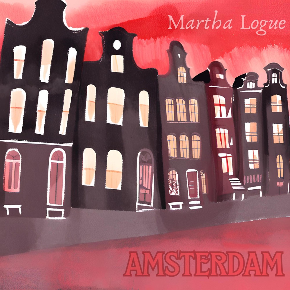 Martha Logue - Amsterdam (Single) - Reviews - Album of The Year