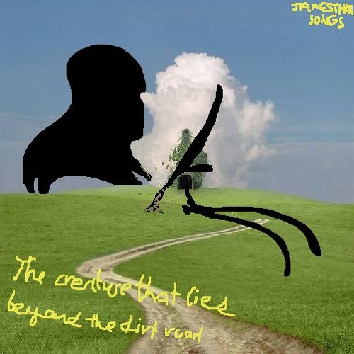 JamesThatSongs - The Creature That Lies Beyond The Dirt Road - Reviews ...