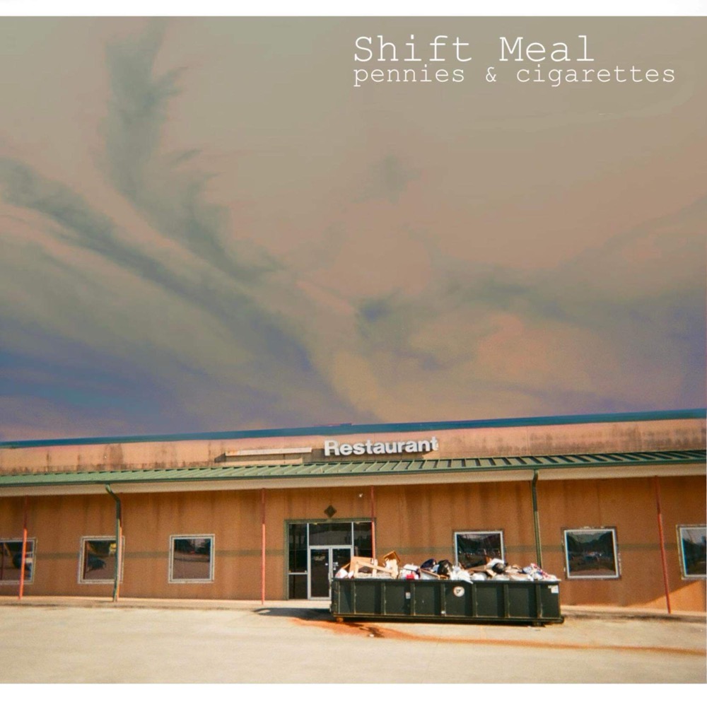 Shift Meal - Pennies & Cigarettes - Reviews - Album of The Year