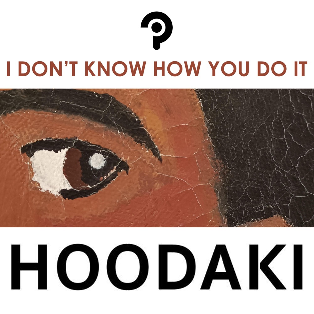 Hoodaki - I Don't Know How You Do It - Reviews - Album of The Year