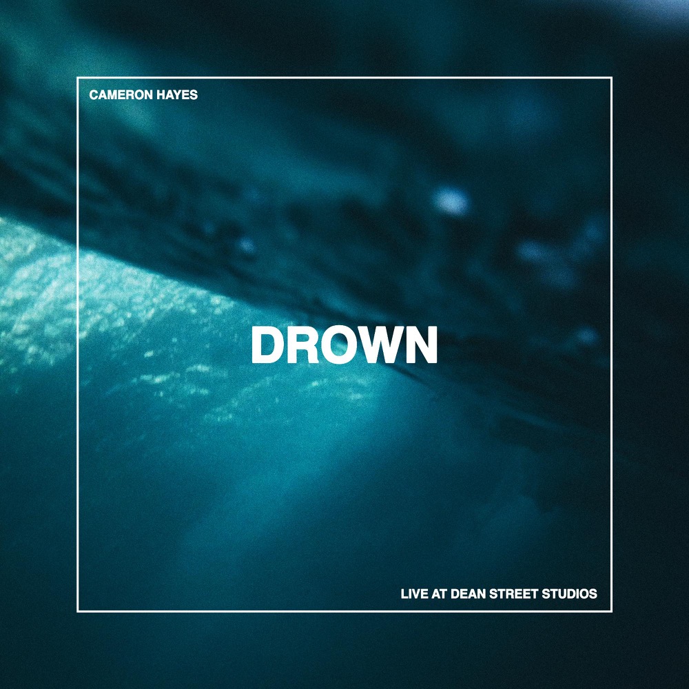 Cameron Hayes - Drown (Live at Dean St Studios) - Reviews - Album of ...