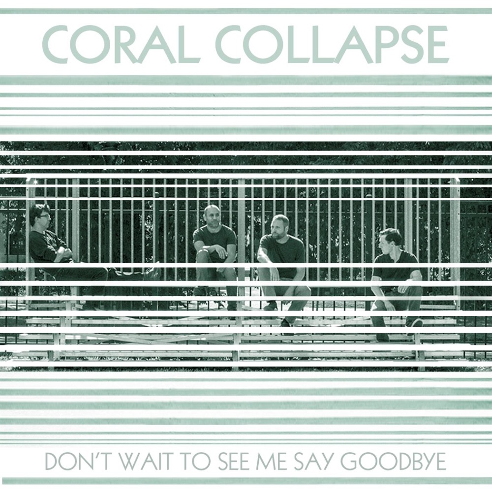 Coral Collapse - Don't Wait to See Me Say Goodbye - Reviews - Album of ...