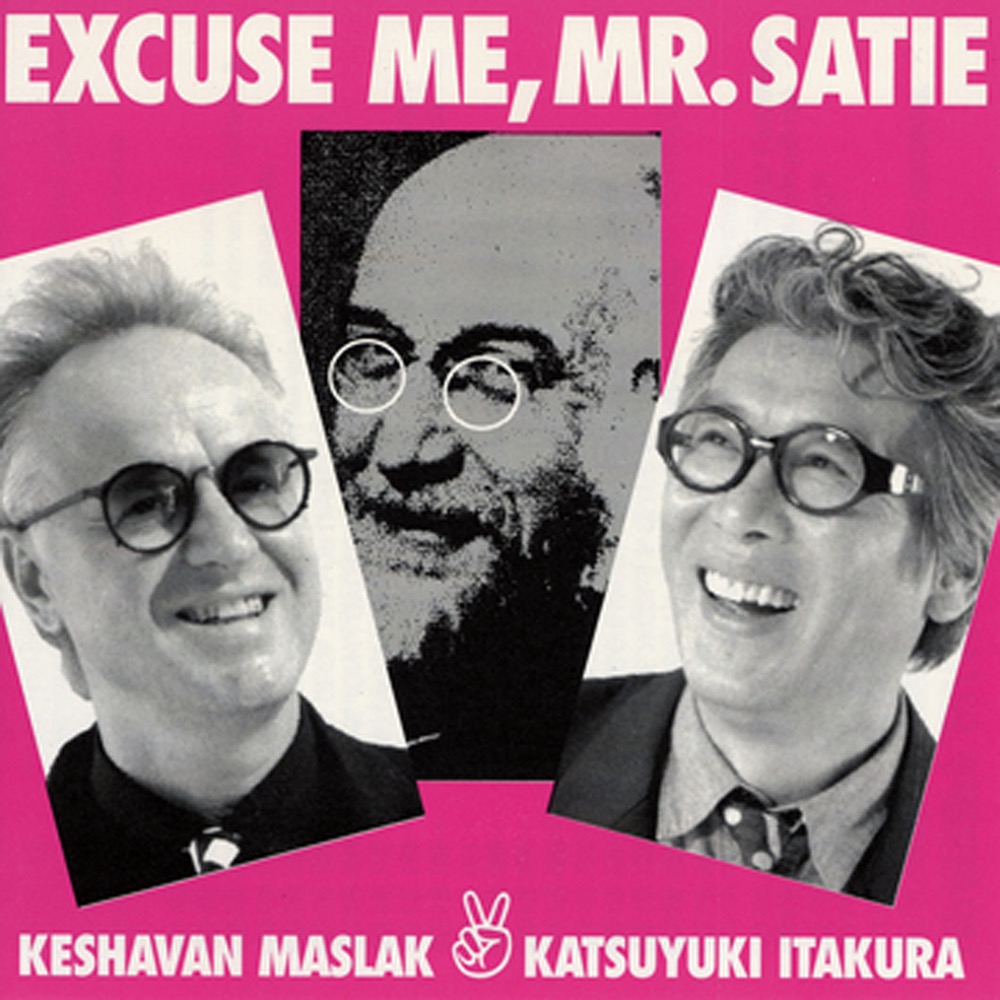 Keshavan Maslak & Katsuyuki Itakura - Excuse Me, Mr. Satie - Reviews ...
