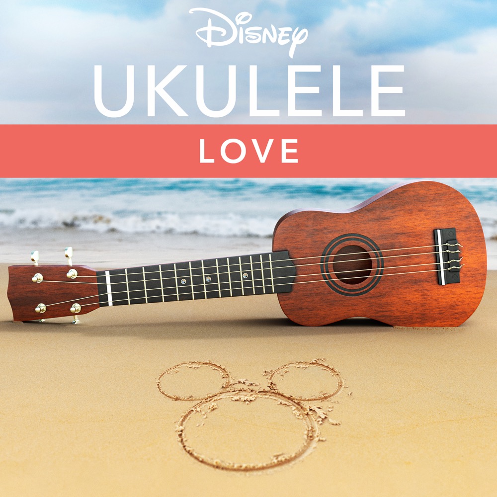 Disney Ukulele - Disney Ukulele: Love - Reviews - Album of The Year