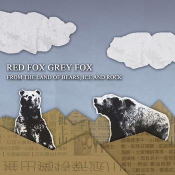 Red Fox Grey Fox - From The Last Of Bears, Ice and Rock - Reviews ...
