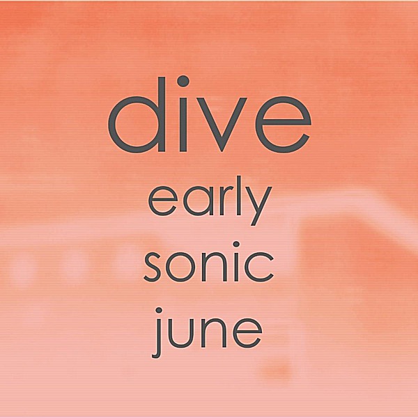 Dive (jpn) - Early Sonic June - Reviews - Album of The Year