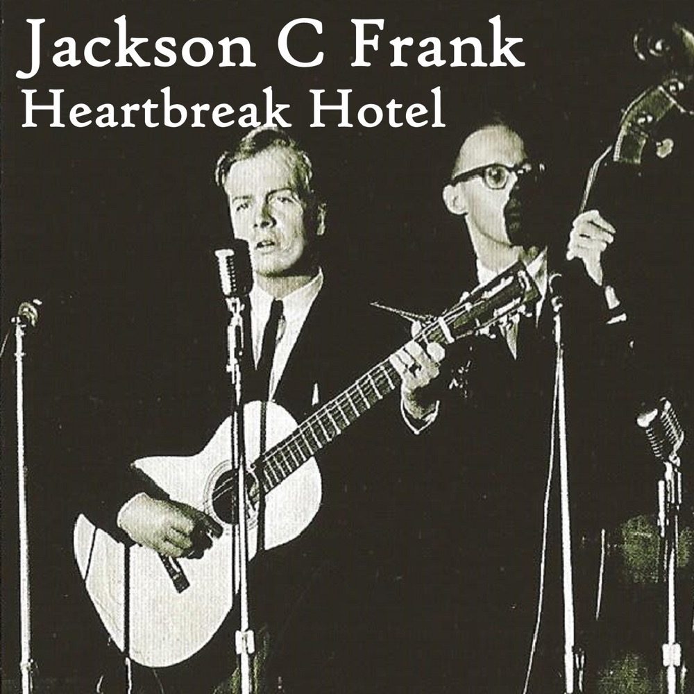Jackson C. Frank - Heartbreak Hotel - Reviews - Album of The Year