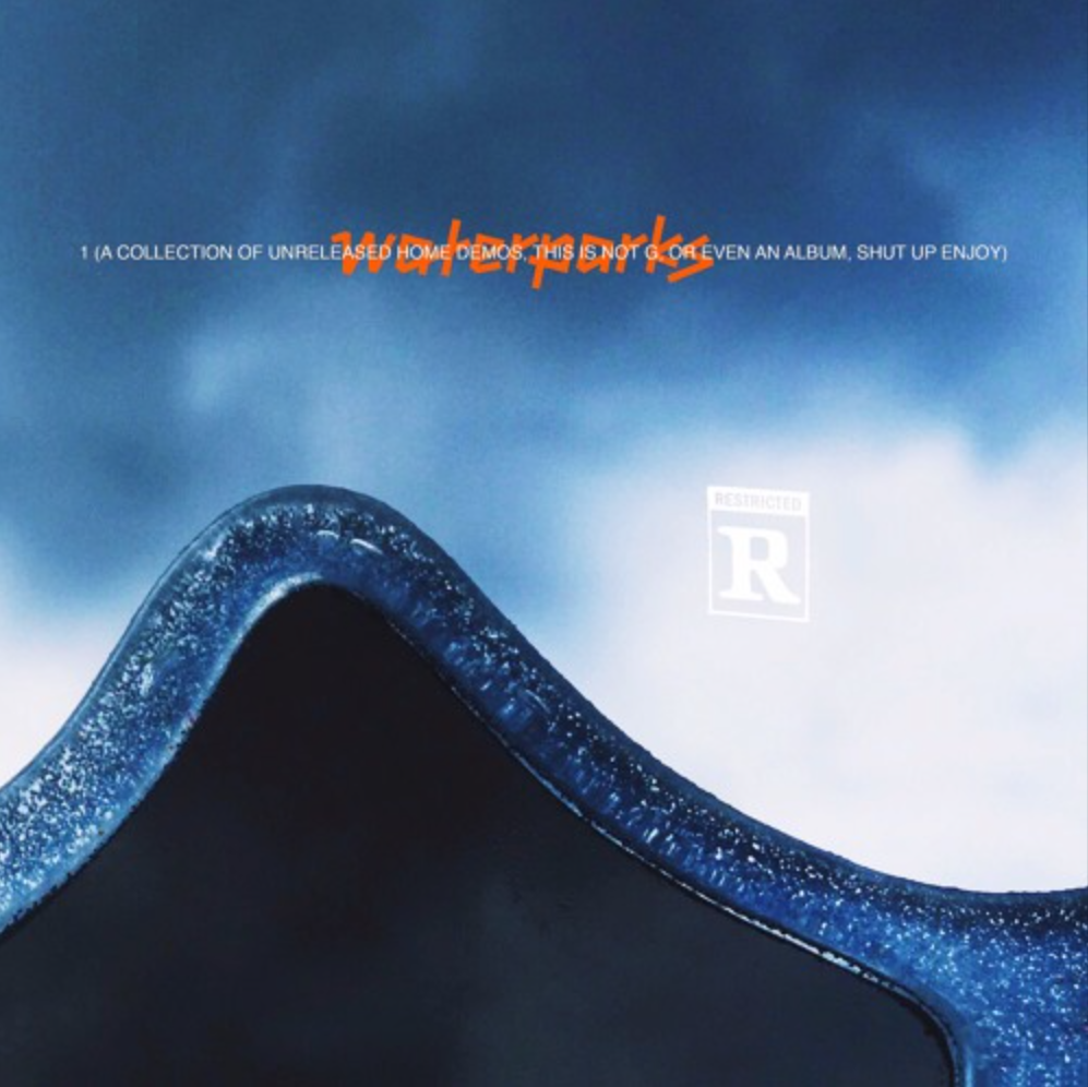 Waterparks - 1 (A COLLECTION OF UNRELEASED HOME DEMOS, THIS IS NOT G ...