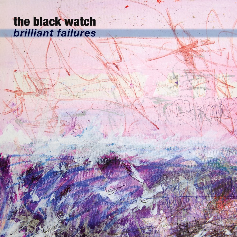 The Black Watch - Brilliant Failures - Reviews - Album of The Year