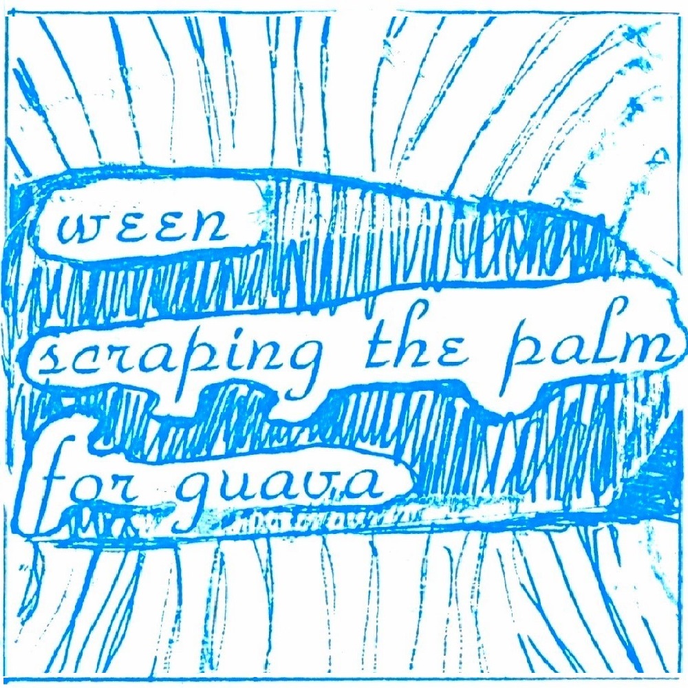 Ween - Scraping the Palm for Guava (Unofficial) - Reviews - Album of ...