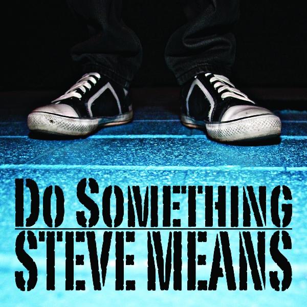 Steve Means - Do Something - Reviews - Album of The Year