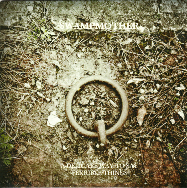 Swampmother - A Delicate Way To Say Terrible Things - Reviews - Album ...