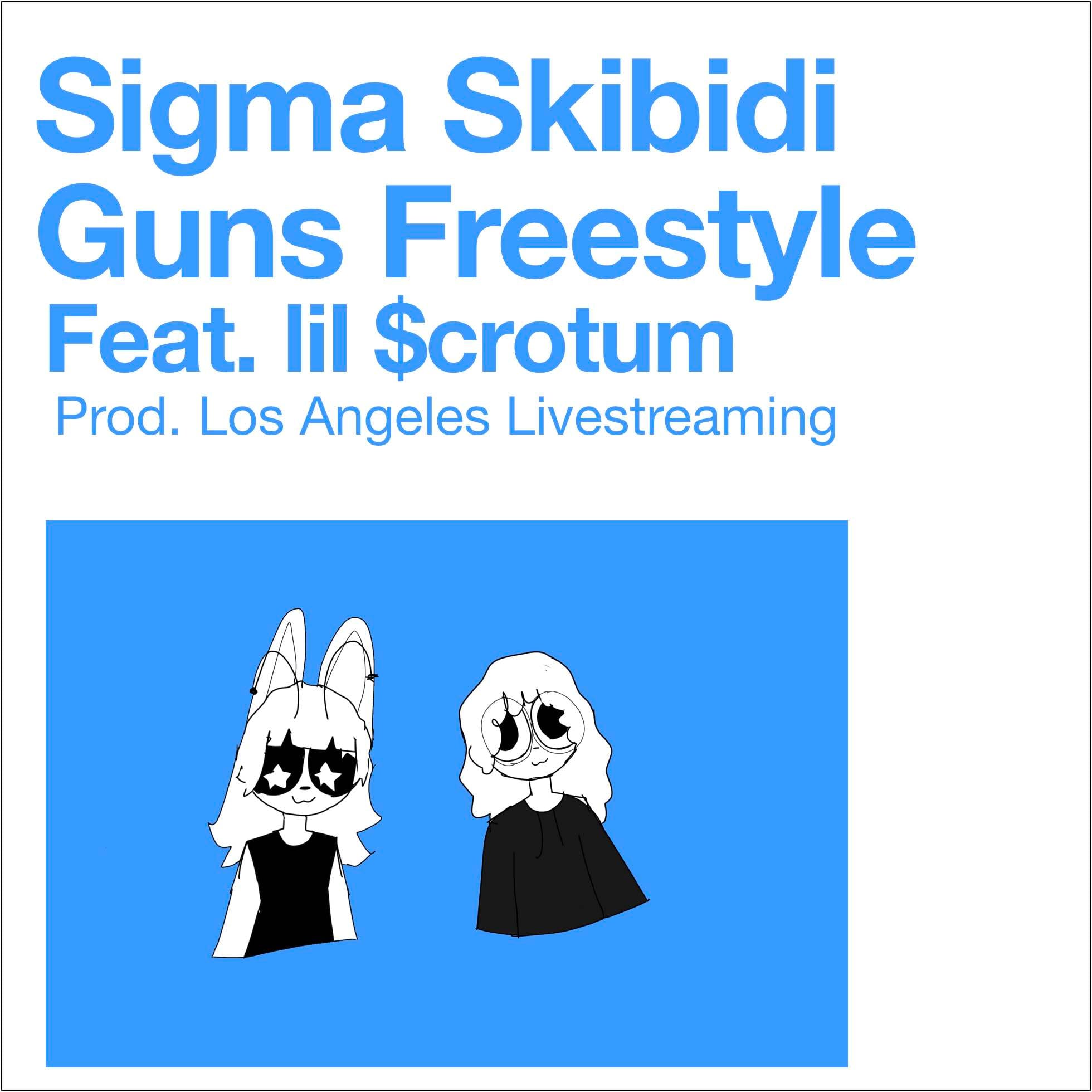 lil $crotum & Los Angeles Livestreaming - SKIBIDI SIGMA GUNS FREESTYLE ...