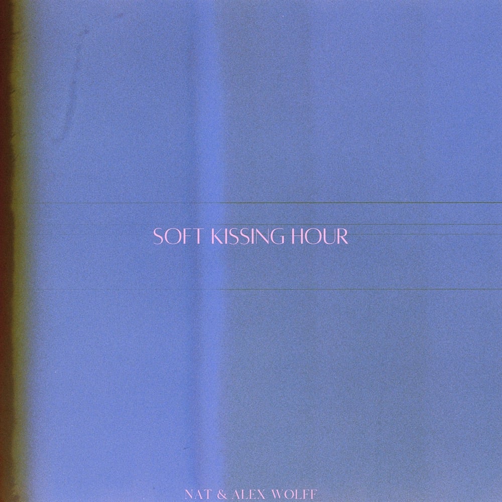Nat & Alex Wolff - Soft Kissing Hour (Single) - Reviews - Album of The Year