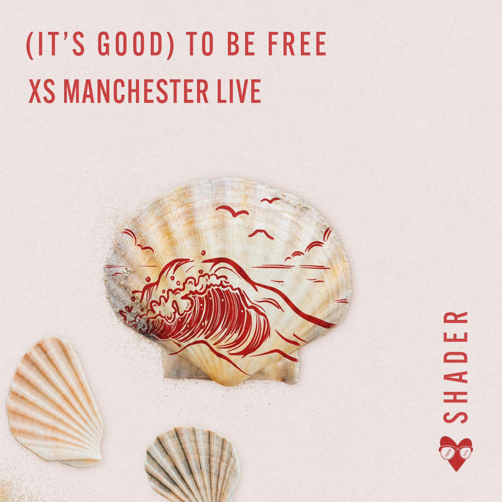 Shader - (It's Good) To Be Free [XS Manchester Live] - Reviews - Album ...