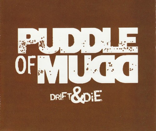 Puddle of Mudd - Drift & Die (Single) - Reviews - Album of The Year