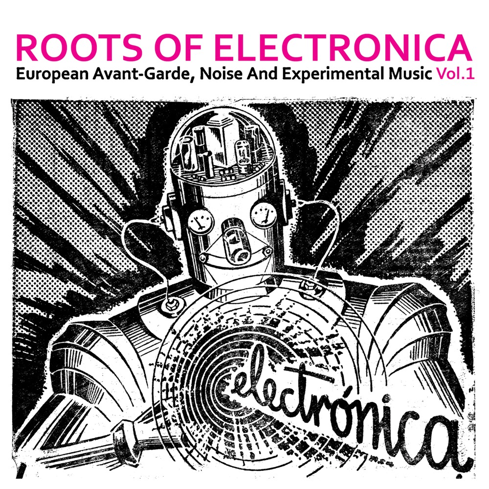 Various Artists - Roots of Electronica Vol. 1, European Avant-Garde ...