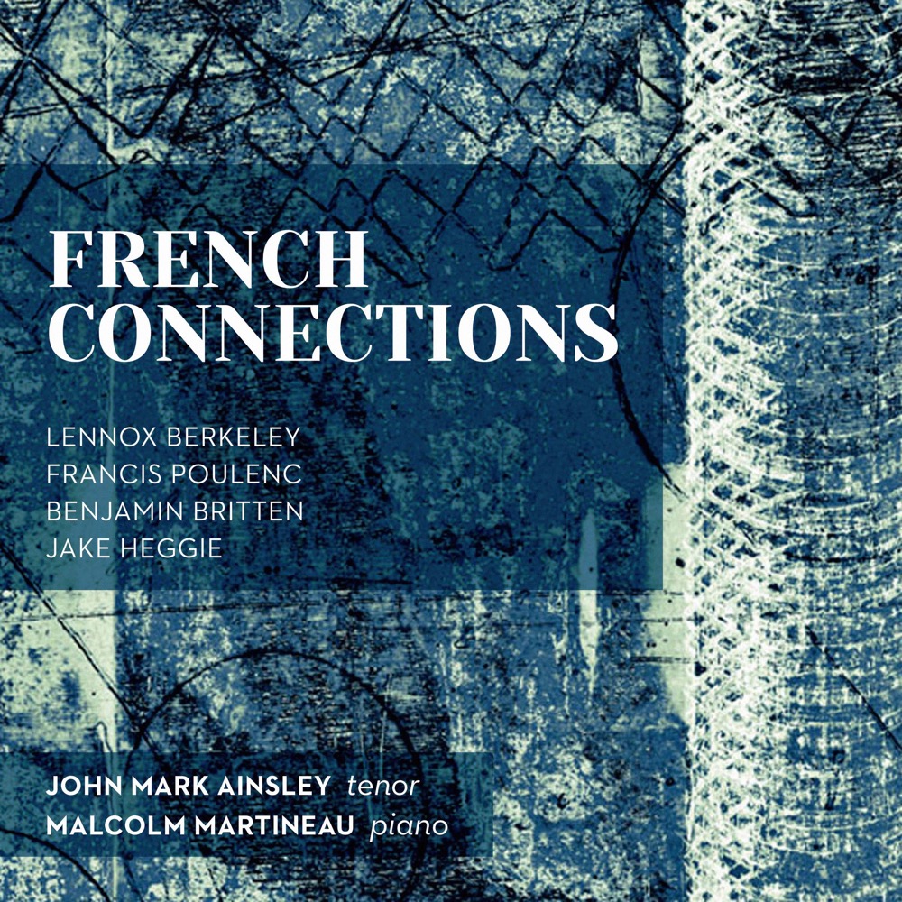 John Mark Ainsley & Malcolm Martineau - French Connections - Reviews ...