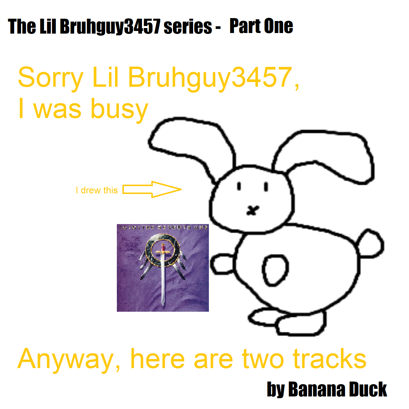 Banana Duck - The Lil Bruhguy3457 series - Part One: Sorry Lil ...