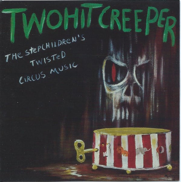 Two Hit Creeper - The Stepchildren's Twisted Circus Music (EP ...