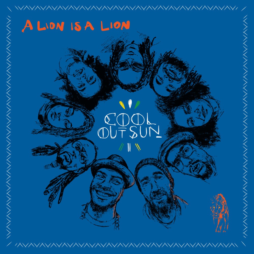 Cool Out Sun - A Lion Is A Lion - Reviews - Album of The Year