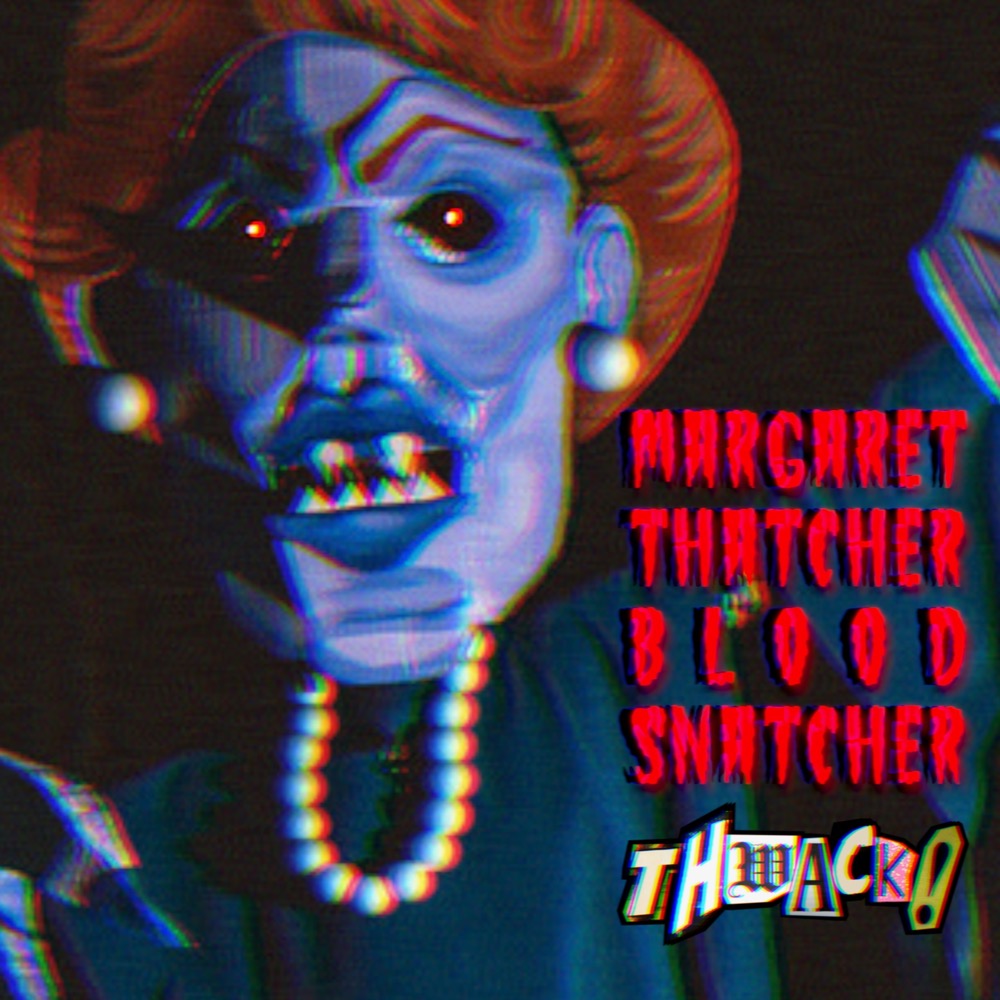 Thwack! - Margaret Thatcher Blood Snatcher - Reviews - Album of The Year