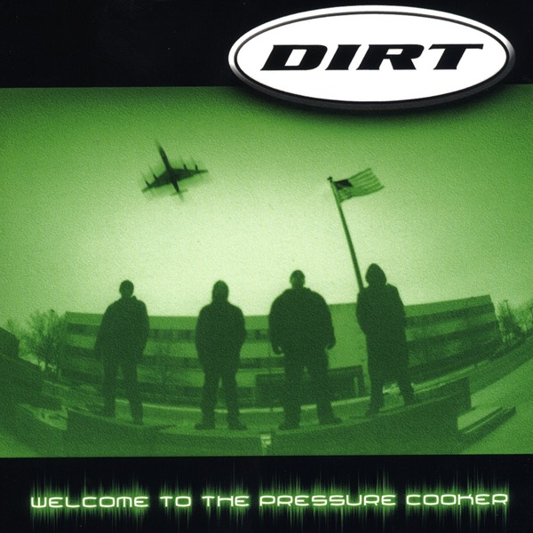Dirt - Welcome To The Pressure Cooker - Reviews - Album of The Year