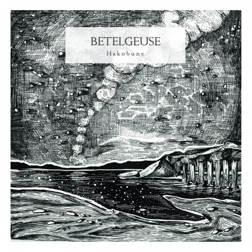 Hakobune - Betelgeuse - Reviews - Album of The Year