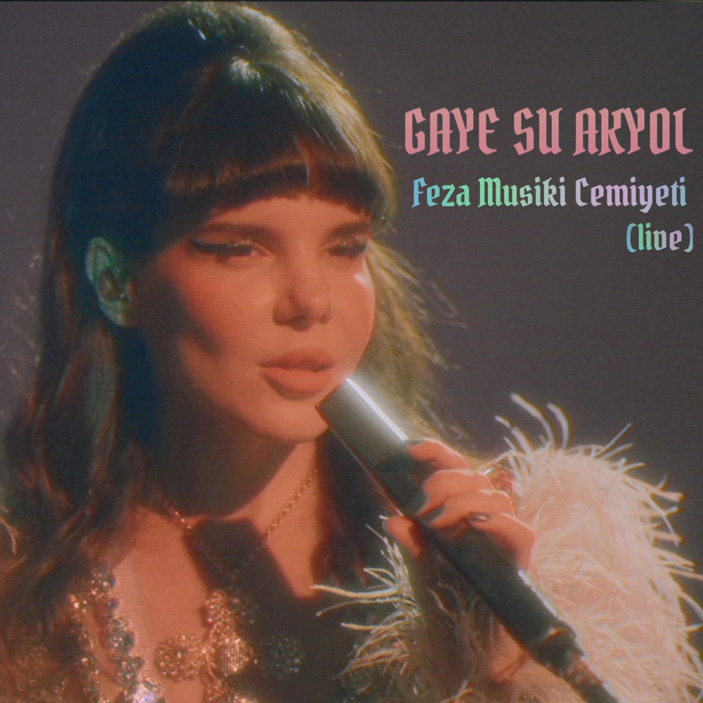 Gaye Su Akyol - Feza Musiki Cemiyeti (Live) (Live) - Reviews - Album of ...