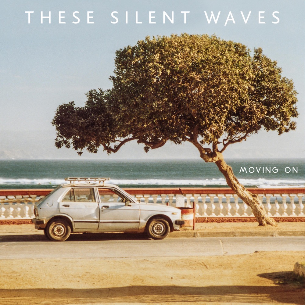 These Silent Waves - Moving On - Reviews - Album of The Year