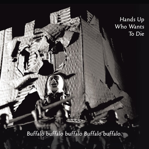 Hands Up Who Wants To Die - Buffalo buffalo buffalo Buffalo buffalo ...
