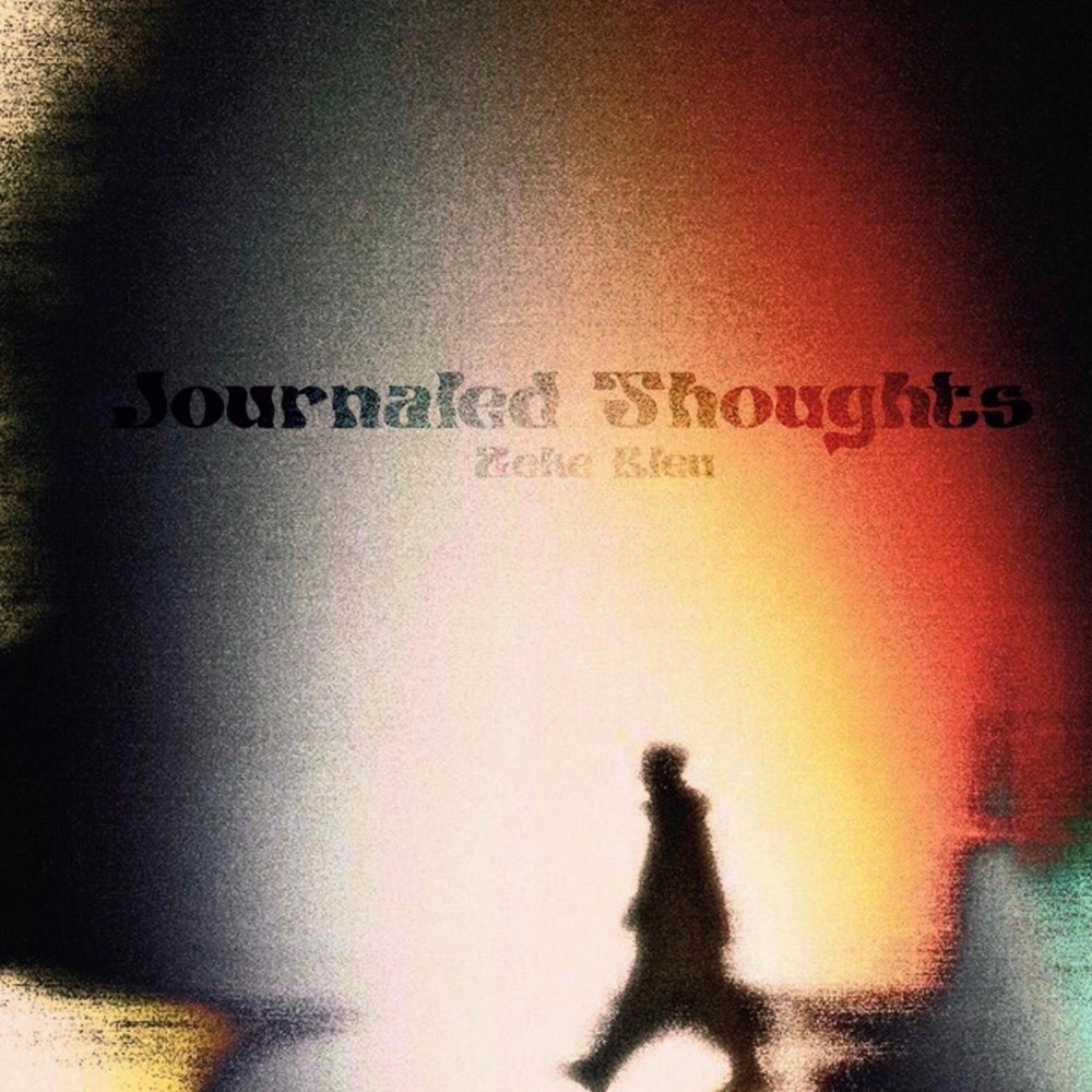Zeke Bleu - Journaled Thoughts - Reviews - Album of The Year
