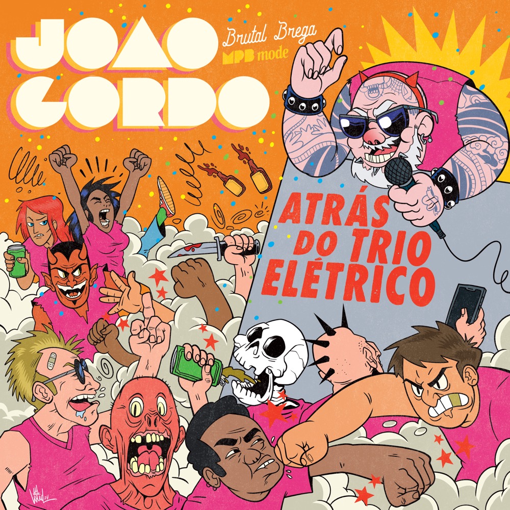 João Gordo - Atrás do Trio Elétrico (Single) - Reviews - Album of The Year