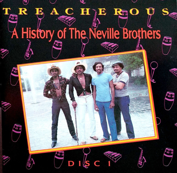 The Neville Brothers - Treacherous: A History Of The Neville Brothers ...