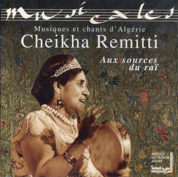 Cheikha Rimitti - Aux sources du raï - Reviews - Album of The Year