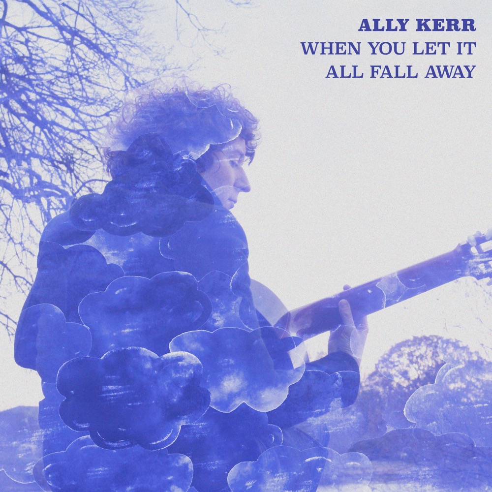 Ally Kerr - When You Let It All Fall Away - Reviews - Album of The Year