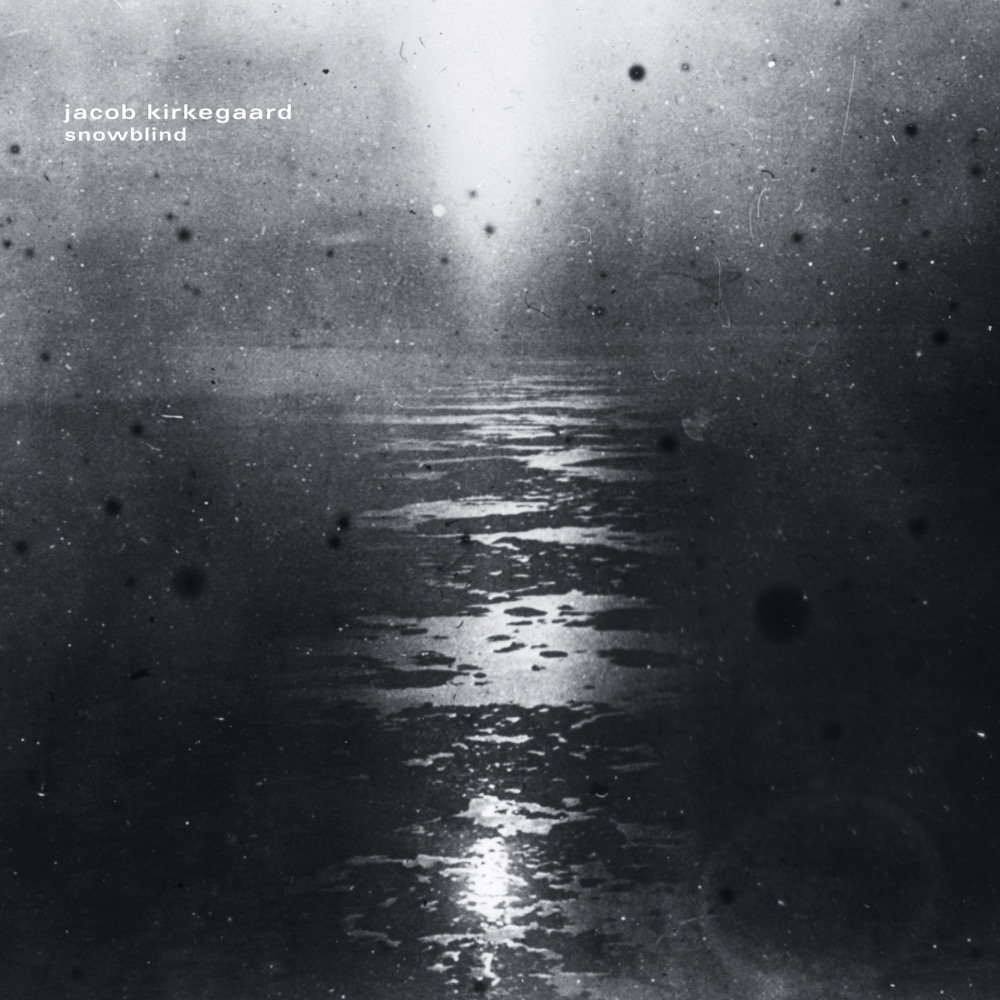 Jacob Kirkegaard - Snowblind - Reviews - Album of The Year