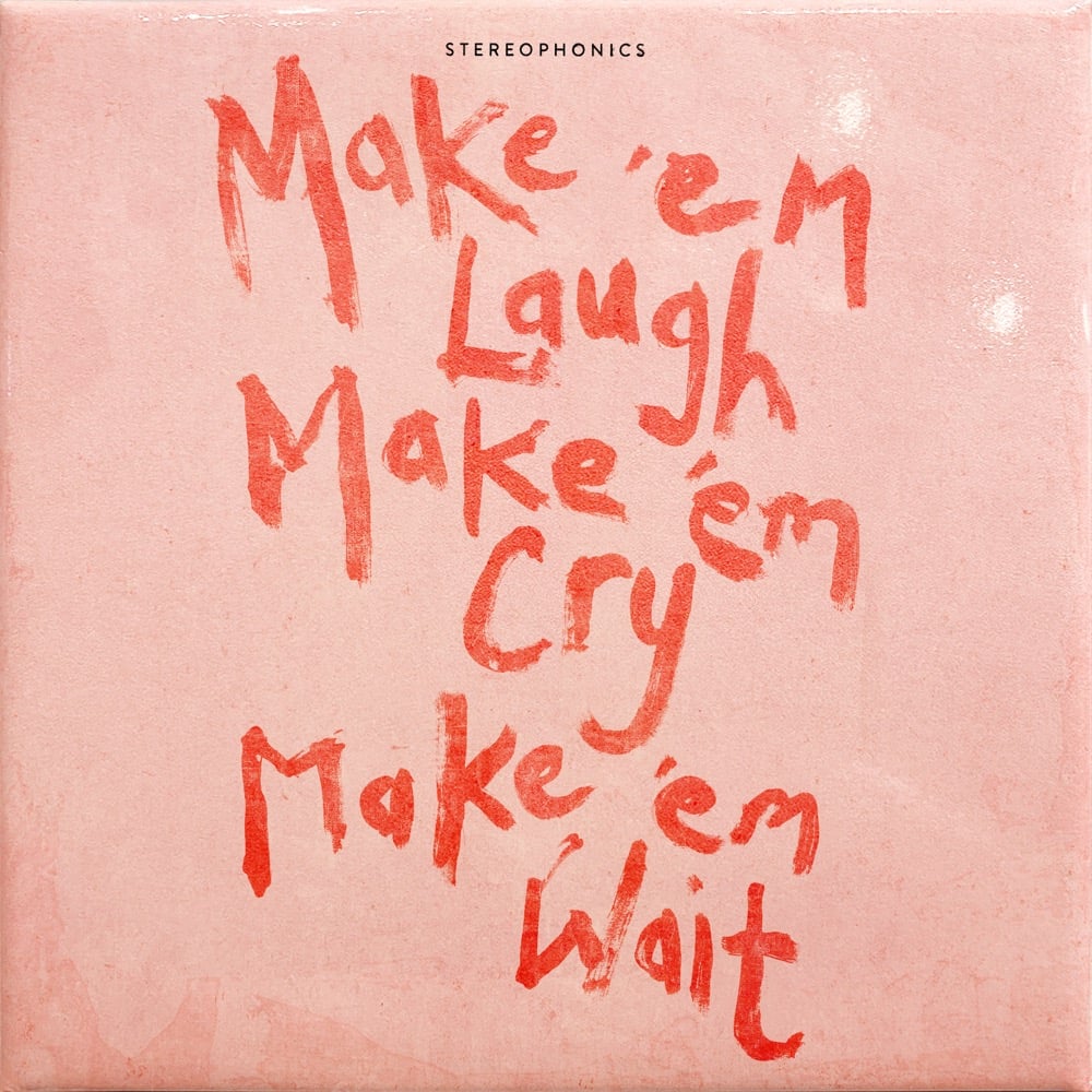Stereophonics - Make ‘em Laugh, Make ‘em Cry, Make ‘em Wait - Reviews ...