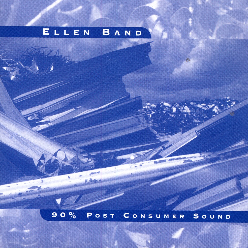 Ellen Band - 90% Post Consumer Sound - Reviews - Album of The Year
