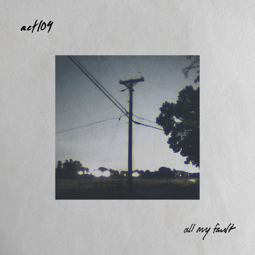 Act109 - All My Fault - Reviews - Album of The Year