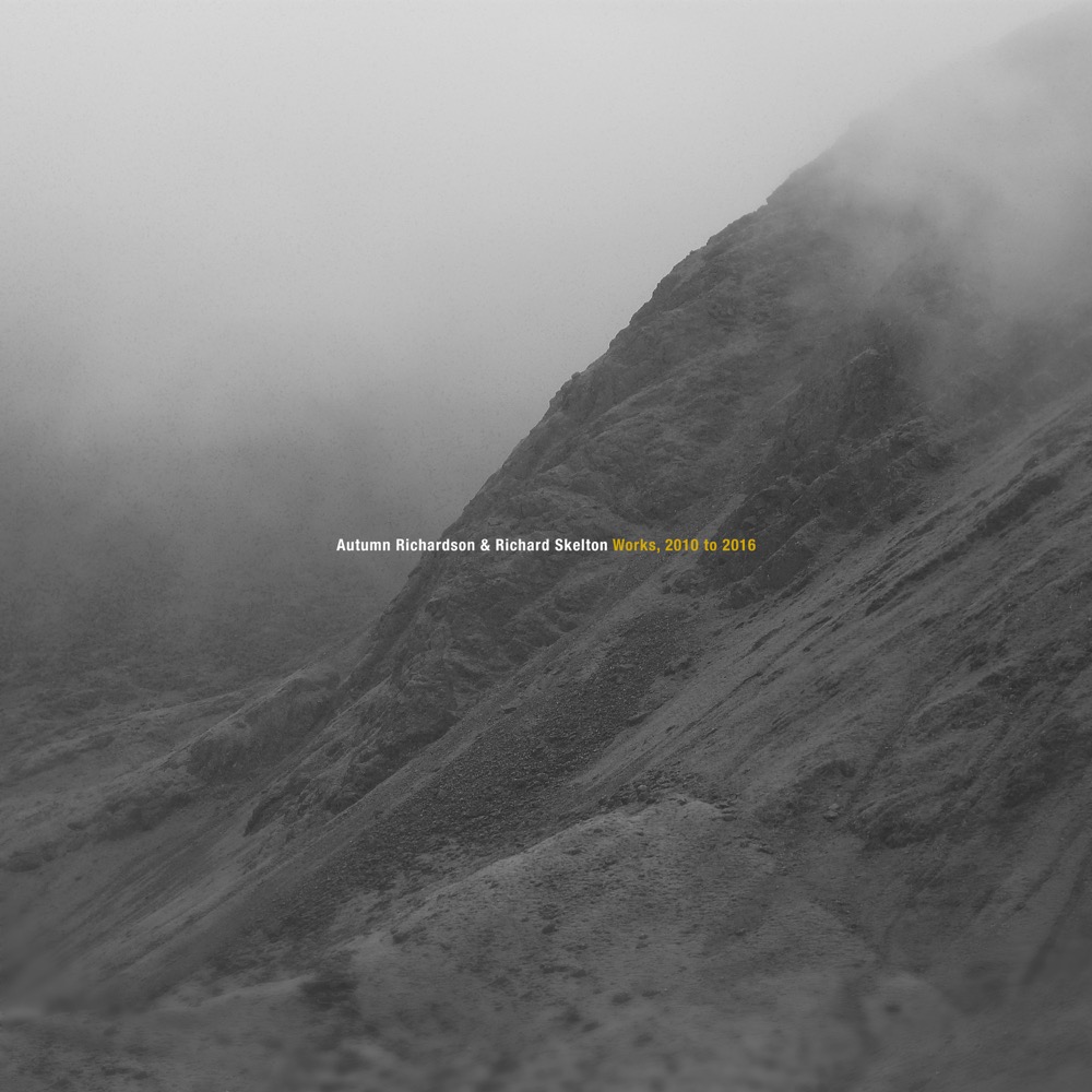Autumn Richardson & Richard Skelton - Works, 2010 to 2016 (Compilation ...