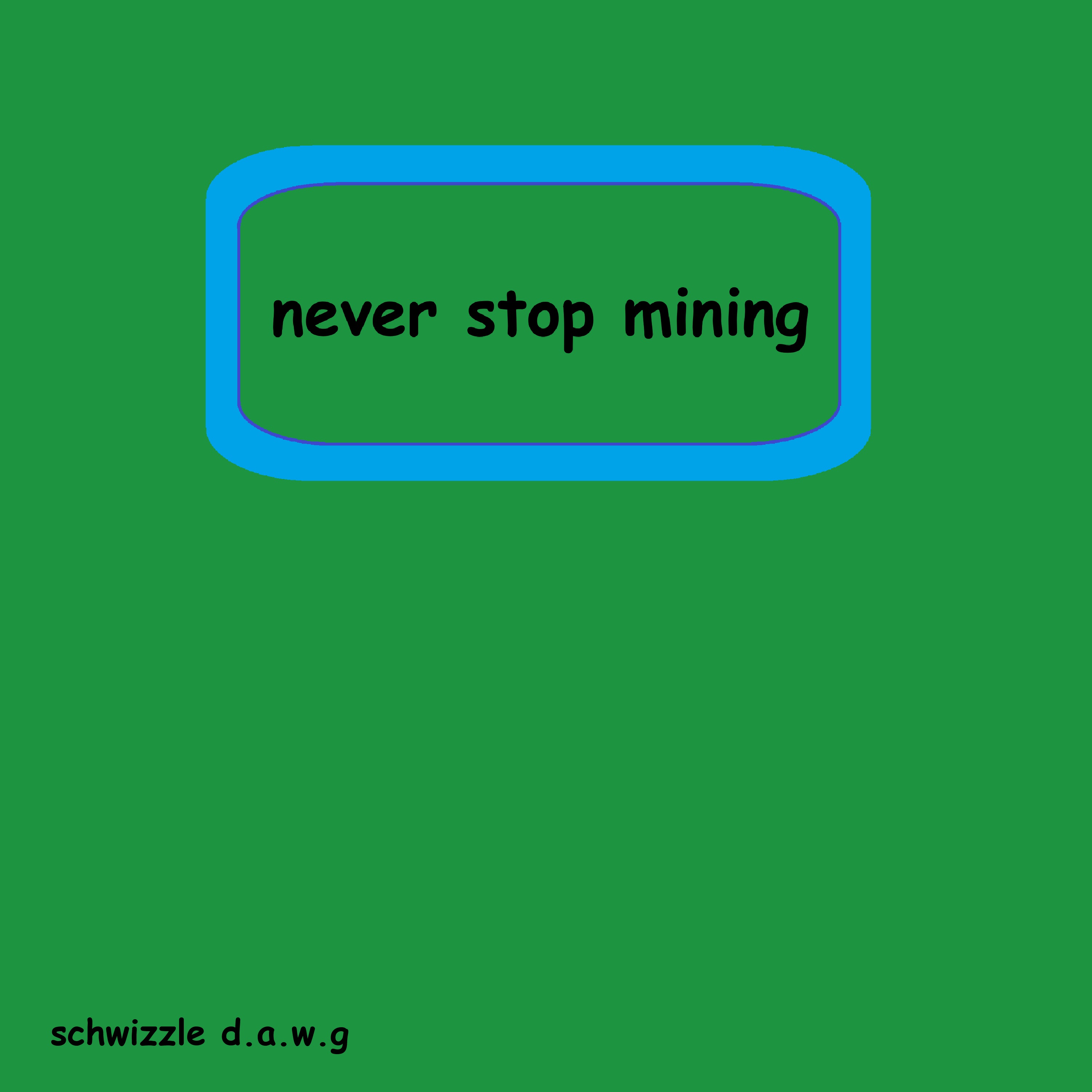 Schwizzle D.A.W.G. - Never Stop Mining - Reviews - Album of The Year