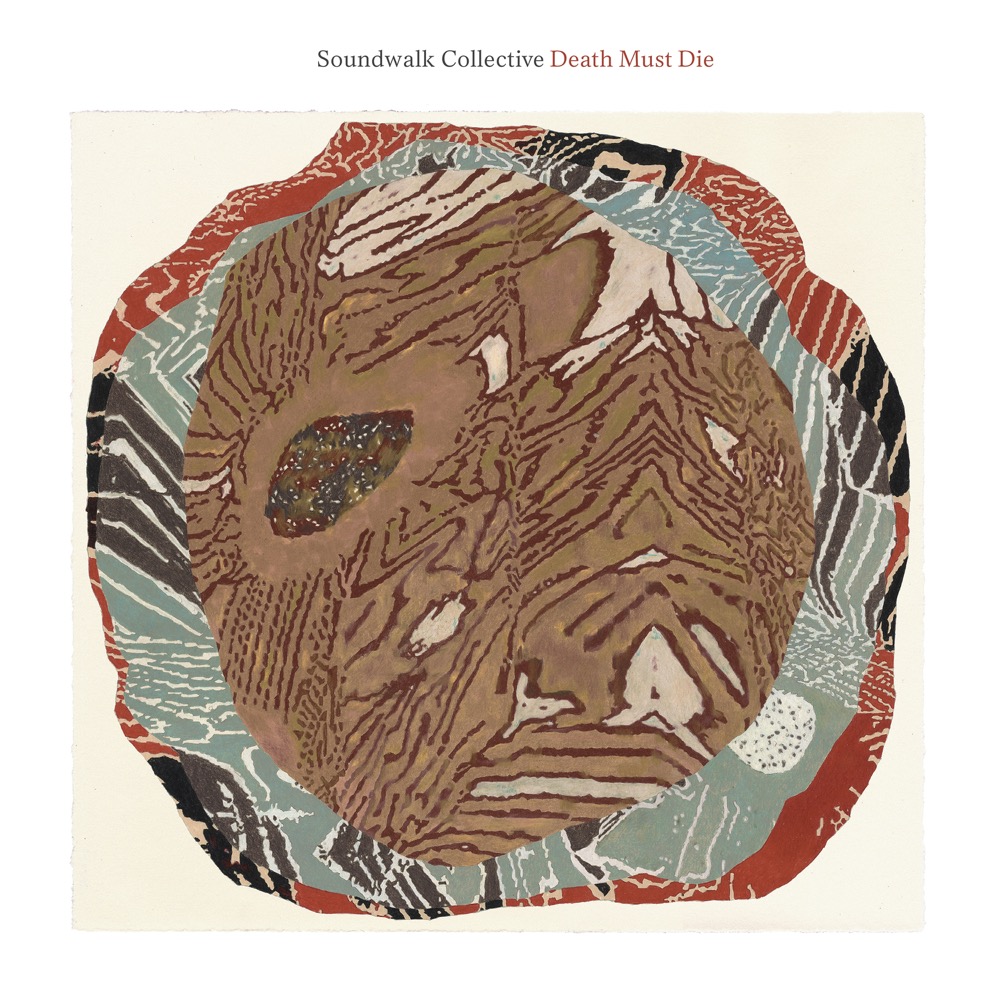 Soundwalk Collective - Death Must Die - Reviews - Album of The Year