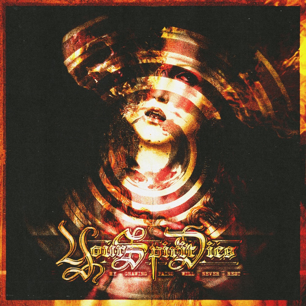 Your Spirit Dies - My Gnawing Pains Will Never Rest - Reviews - Album ...