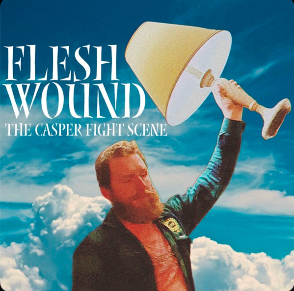 The Casper Fight Scene - Flesh Wound (Single) - Reviews - Album of The Year