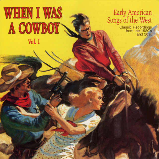 Various Artists - When I Was A Cowboy, Vol. 1: Early American Songs Of ...