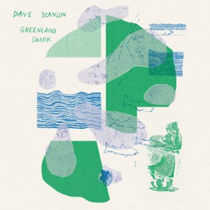 Dave Scanlon - Greenland Shark - Reviews - Album of The Year