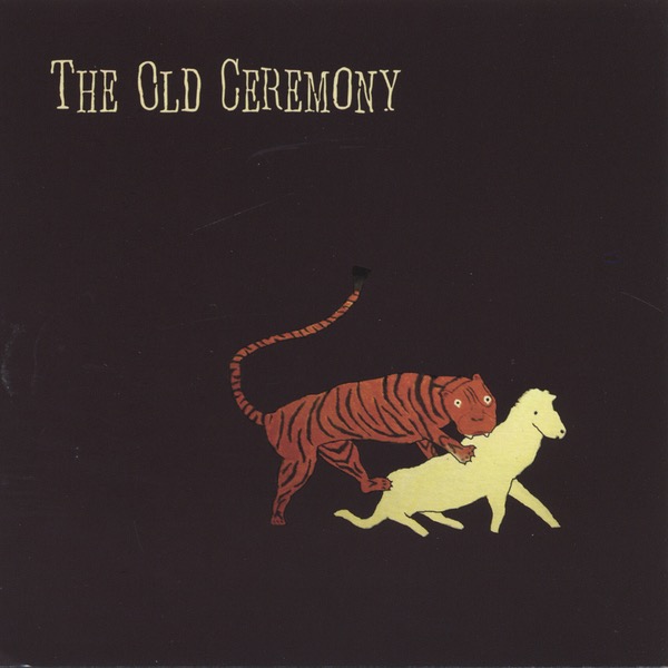 The Old Ceremony - The Old Ceremony - Reviews - Album of The Year