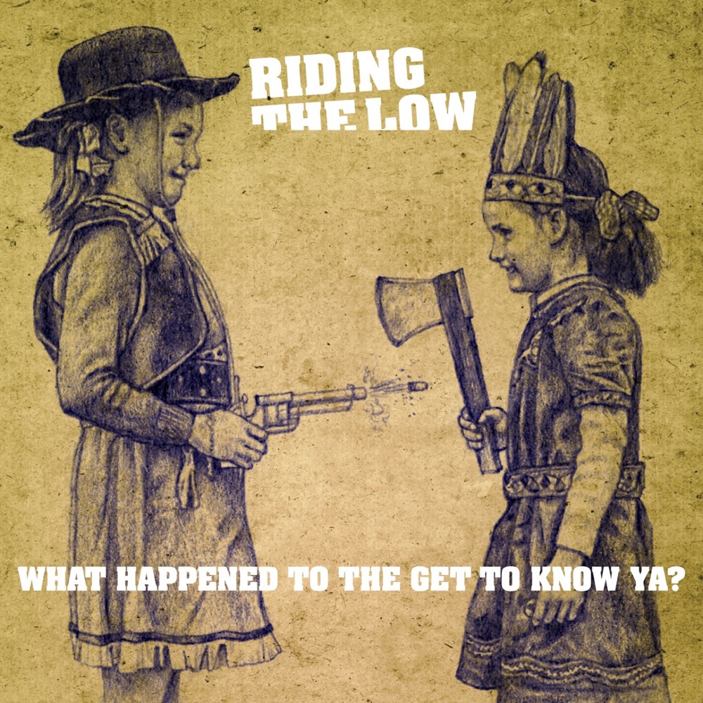 Riding The Low - What Happened to the Get to Know Ya? - Reviews - Album ...